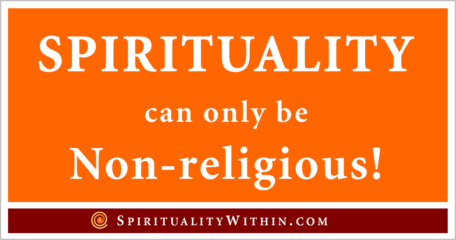 Spirituality can only be Non-religious — Spirituality Within
